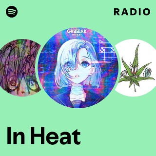 In Heat Radio - playlist by Spotify | Spotify
