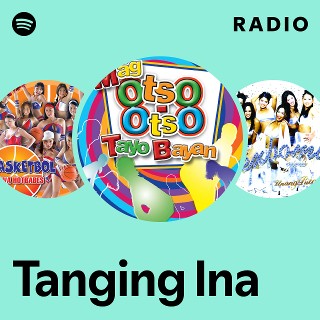 Tanging Ina Radio | Spotify Playlist