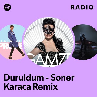Duruldum - Soner Karaca Remix Radio | Spotify Playlist