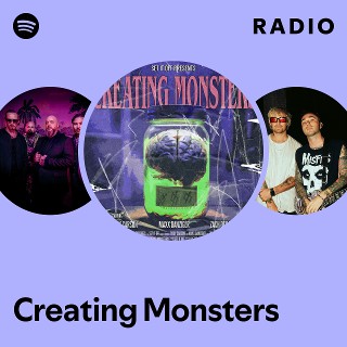 Creating Monsters Radio - playlist by Spotify | Spotify
