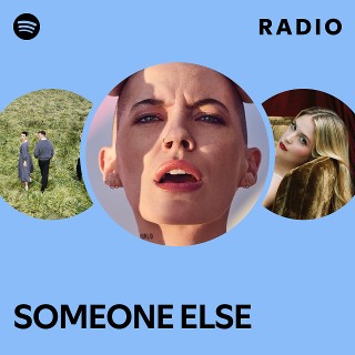 SOMEONE ELSE Radio | Spotify Playlist