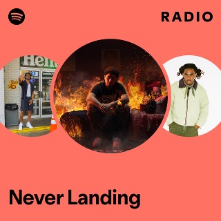Never Landing Radio - playlist by Spotify | Spotify