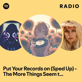 Put Your Records on (Sped Up) - The More Things Seem to Change the More ...