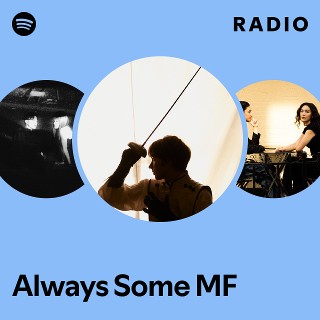Always Some MF Radio | Spotify Playlist