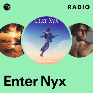 Enter Nyx Radio - playlist by Spotify | Spotify