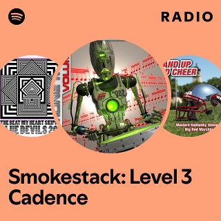 Smokestack: Level 3 Cadence Radio - playlist by Spotify | Spotify