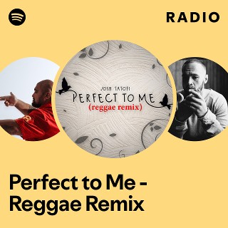 Perfect to Me - Reggae Remix Radio | Spotify Playlist