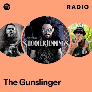 The Gunslinger Radio - playlist by Spotify | Spotify