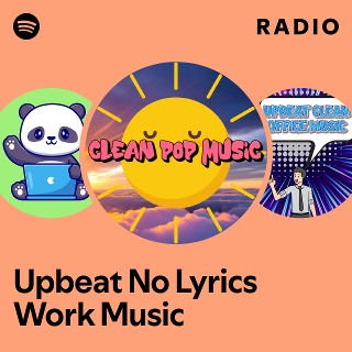 Upbeat No Lyrics Work Music Radio | Spotify Playlist