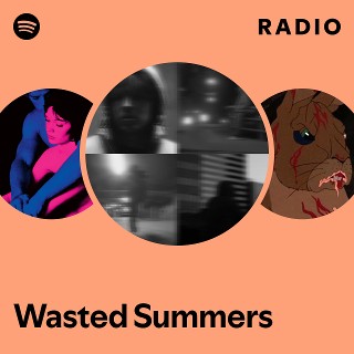 Wasted Summers Radio | Spotify Playlist