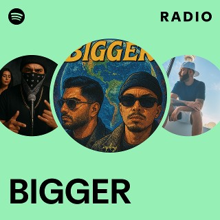 BIGGER Radio | Spotify Playlist