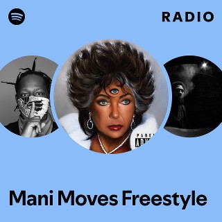 Mani Moves Freestyle Radio - playlist by Spotify | Spotify