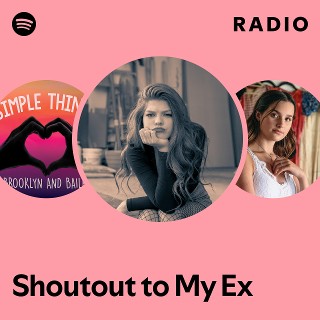 Shoutout to My Ex Radio | Spotify Playlist