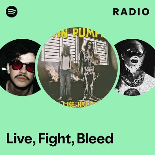 Live, Fight, Bleed Radio - playlist by Spotify | Spotify
