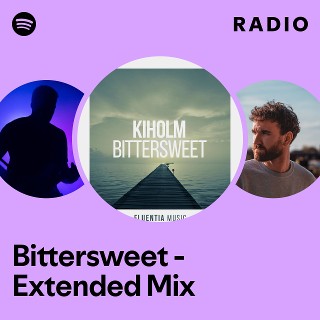 Bittersweet - Extended Mix Radio - playlist by Spotify | Spotify