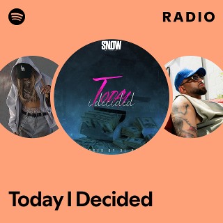 Today I Decided Radio | Spotify Playlist