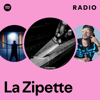 La Zipette Radio - playlist by Spotify | Spotify