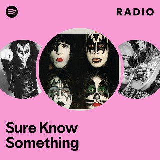 Sure Know Something Radio - playlist by Spotify | Spotify