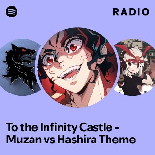 To the Infinity Castle - Muzan vs Hashira Theme Radio | Spotify Playlist