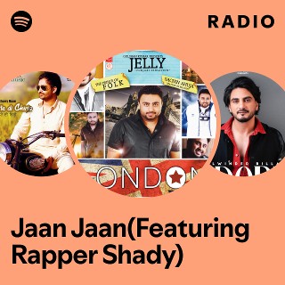 Jaan Jaan(Featuring Rapper Shady) Radio | Spotify Playlist