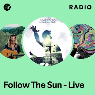 Follow The Sun - Live Radio - playlist by Spotify | Spotify