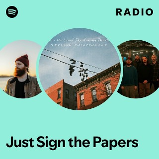 Just Sign the Papers Radio - playlist by Spotify | Spotify