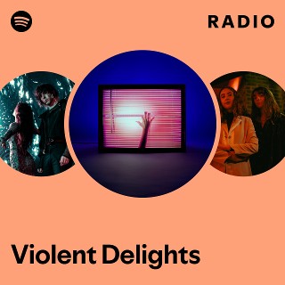 Violent Delights Radio | Spotify Playlist
