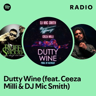 Dutty Wine (feat. Ceeza Milli & DJ Mic Smith) Radio - playlist by Spotify | Spotify