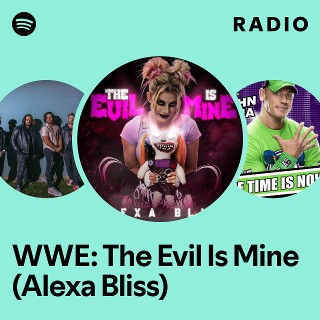WWE: The Evil Is Mine (Alexa Bliss) Radio | Spotify Playlist