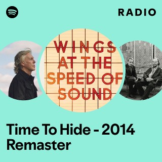 Time To Hide - 2014 Remaster Radio | Spotify Playlist