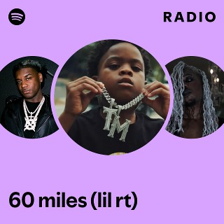 60 miles (lil rt) Radio - playlist by Spotify | Spotify