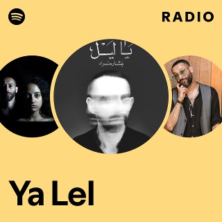 Ya Lel Radio | Spotify Playlist