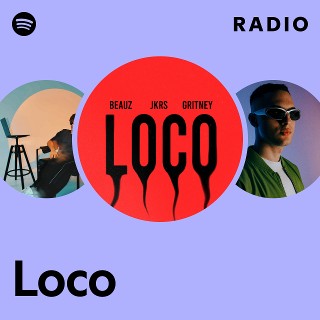 Loco Radio - playlist by Spotify | Spotify