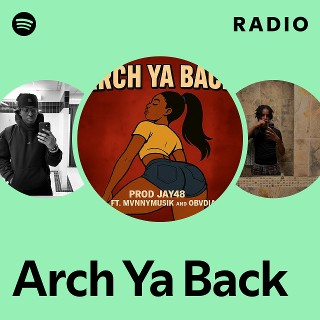 Arch Ya Back Radio | Spotify Playlist