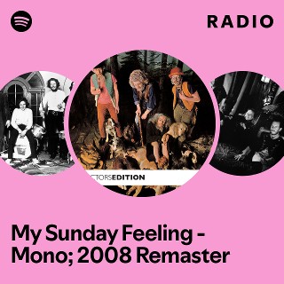 My Sunday Feeling - Mono; 2008 Remaster Radio | Spotify Playlist