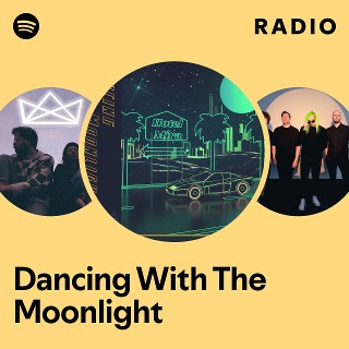 Dancing With The Moonlight Radio | Spotify Playlist