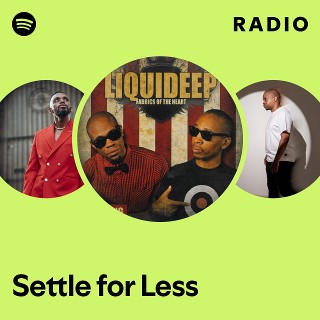 Settle for Less Radio | Spotify Playlist