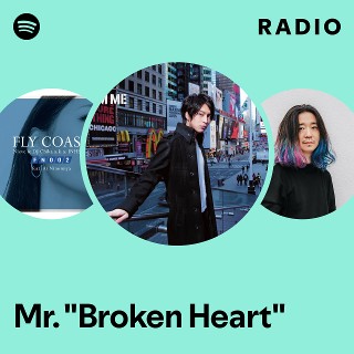 Mr. "Broken Heart" Radio - playlist by Spotify | Spotify