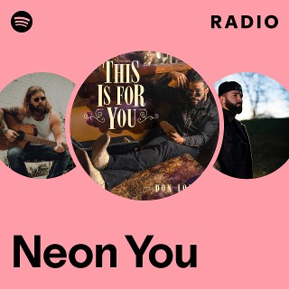 Neon You Radio - playlist by Spotify | Spotify