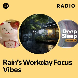 Rain’s Workday Focus Vibes Radio - playlist by Spotify | Spotify