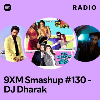 9XM Smashup #130 - DJ Dharak Radio - playlist by Spotify | Spotify