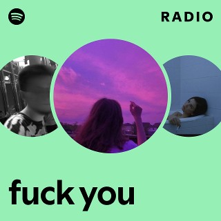 fuck you Radio | Spotify Playlist