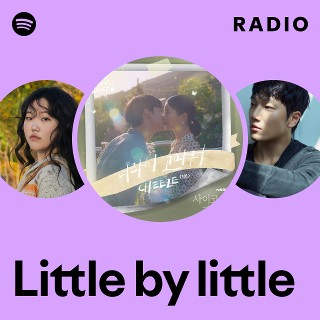 Little by little Radio | Spotify Playlist