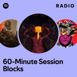 60-Minute Session Blocks Radio | Spotify Playlist