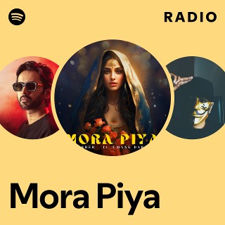 Mora Piya Radio - playlist by Spotify | Spotify