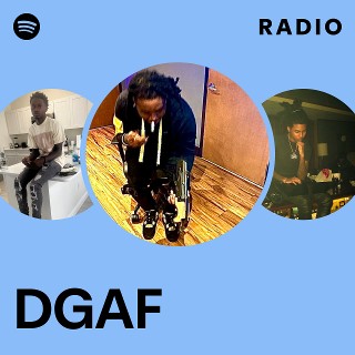 DGAF Radio | Spotify Playlist