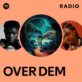 OVER DEM Radio | Spotify Playlist