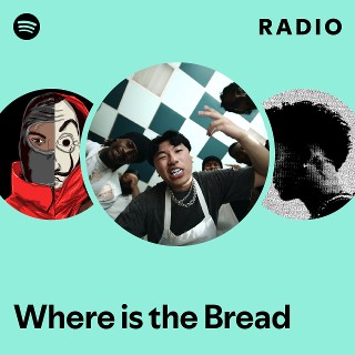 Where is the Bread Radio | Spotify Playlist