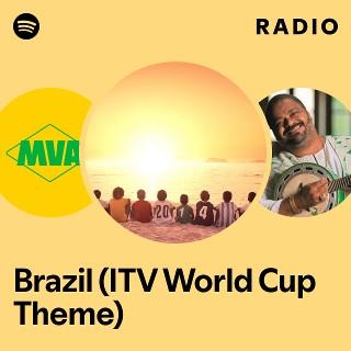 Brazil (ITV World Cup Theme) Radio | Spotify Playlist