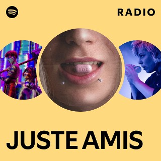 JUSTE AMIS Radio | Spotify Playlist